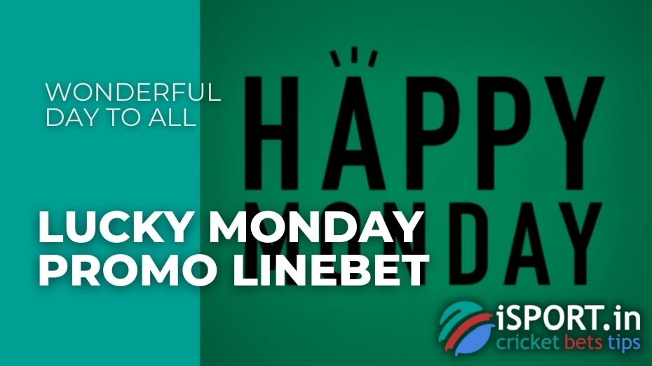 Lucky Monday Promo Linebet: how can I get a bonus
